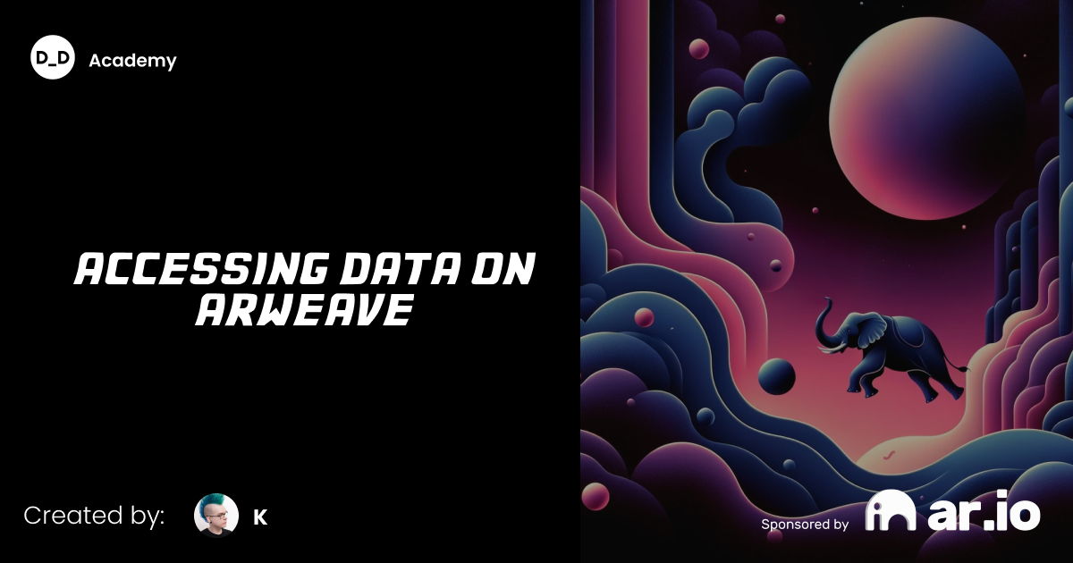 Accessing Data on Arweave | Developer DAO Academy